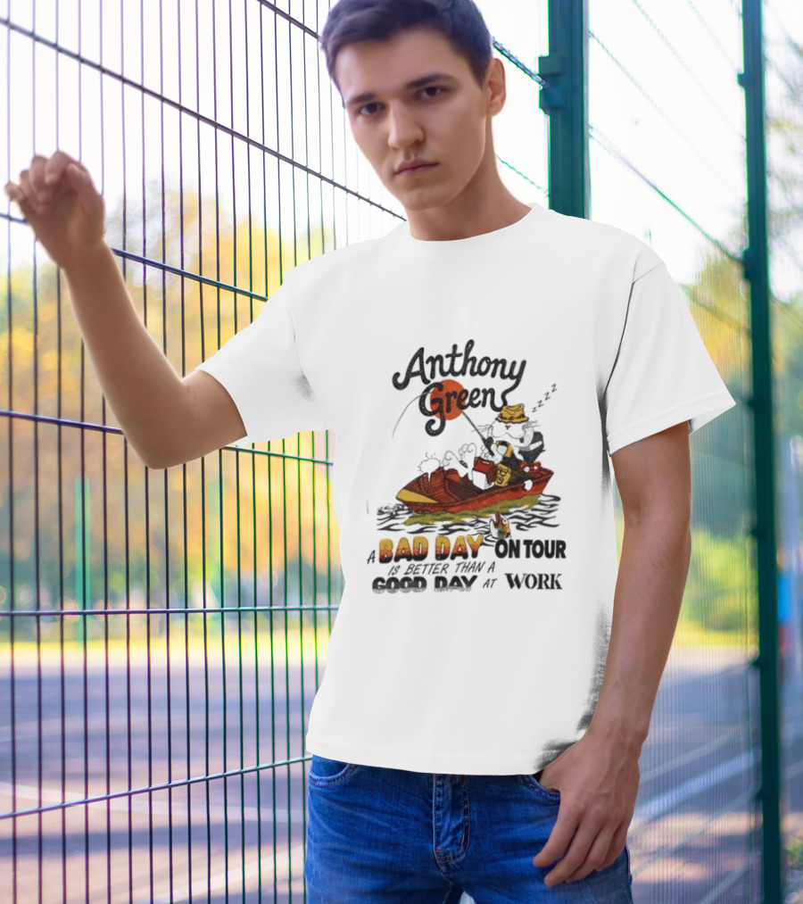 Anthony Green Bad Day On Tour Better Than Work Cat Fishing 2026 T-Shirt