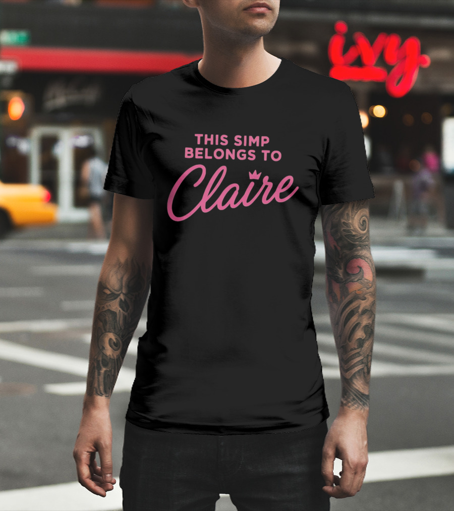 This Simp Belongs To Claire Pink Text With Crown T-Shirt