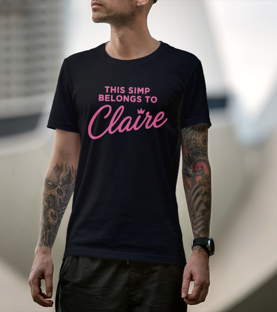 This Simp Belongs To Claire Pink Text With Crown T-Shirt