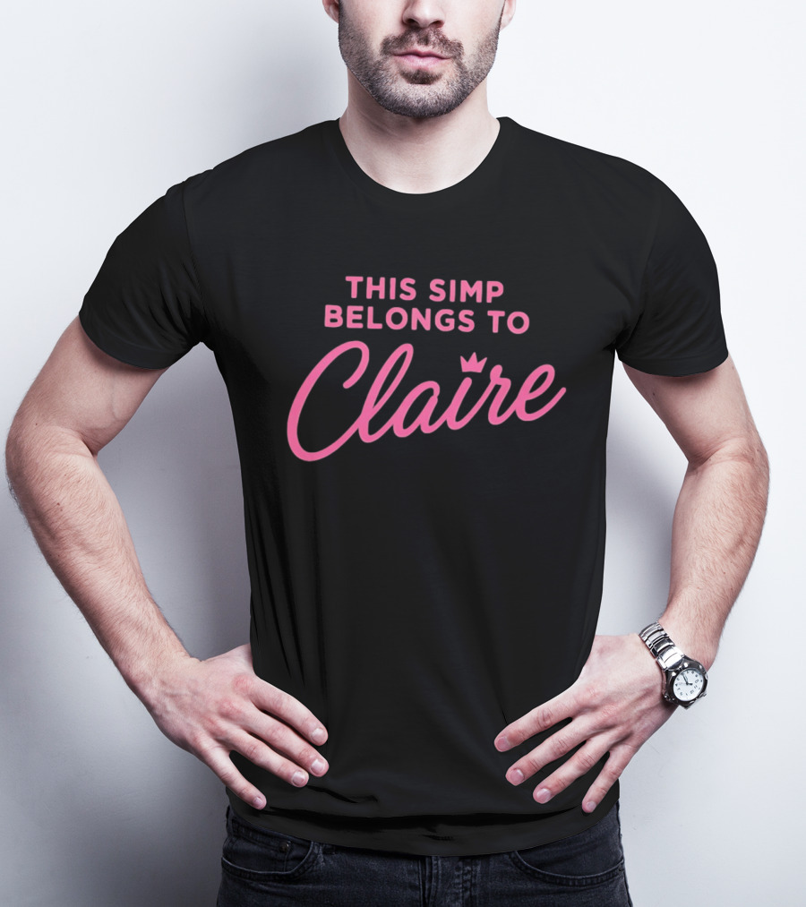 This Simp Belongs To Claire Pink Text With Crown T-Shirt