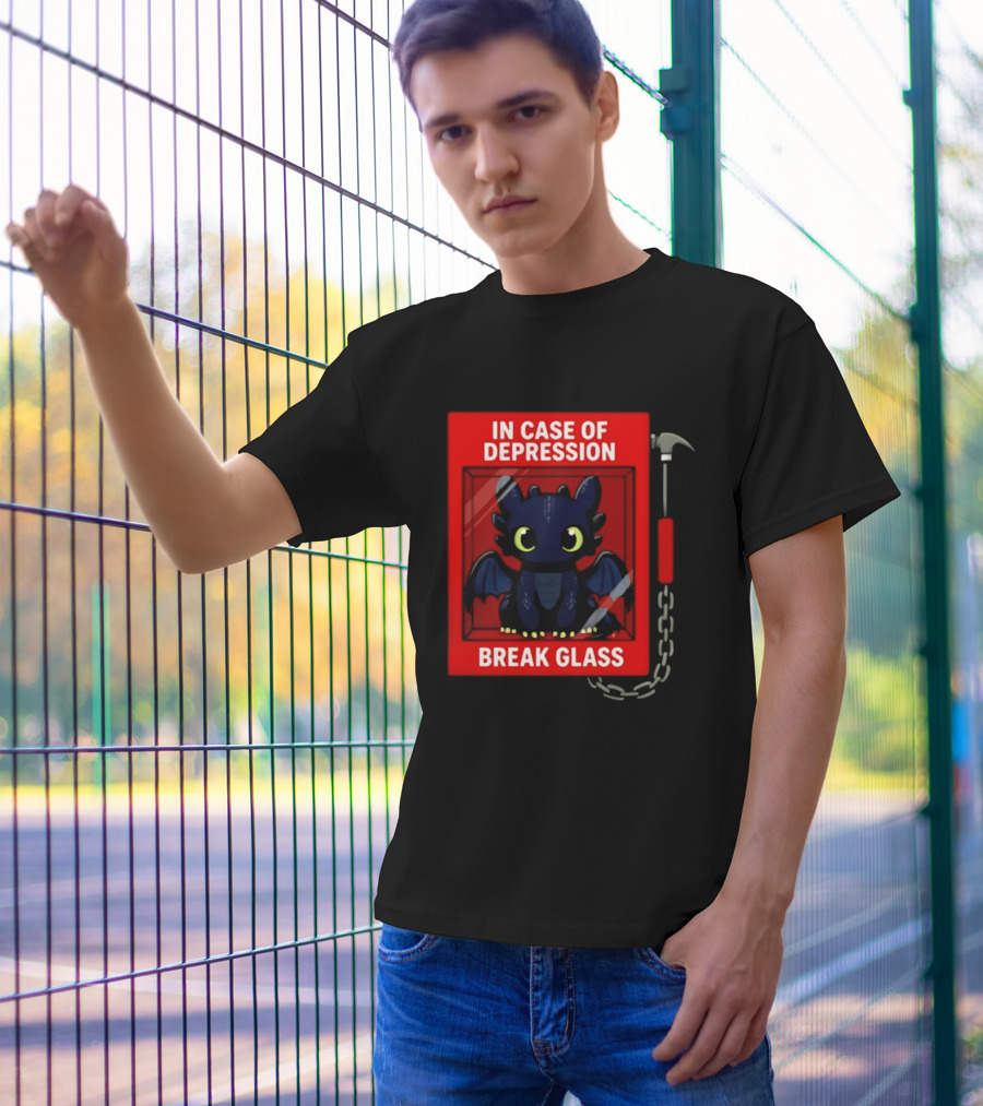Toothless In Case Of Depression Break Glass Emergency Humor T-Shirt