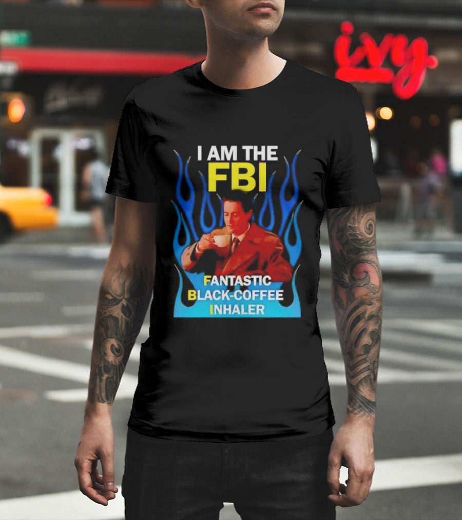 I Am The FBI Fantastic Black Coffee Inhaler Special Agent Dale Cooper T-Shirt