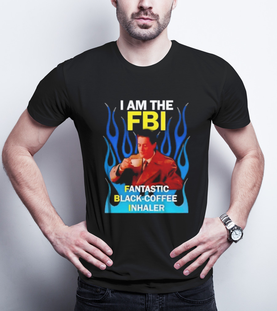 I Am The FBI Fantastic Black Coffee Inhaler Special Agent Dale Cooper T-Shirt