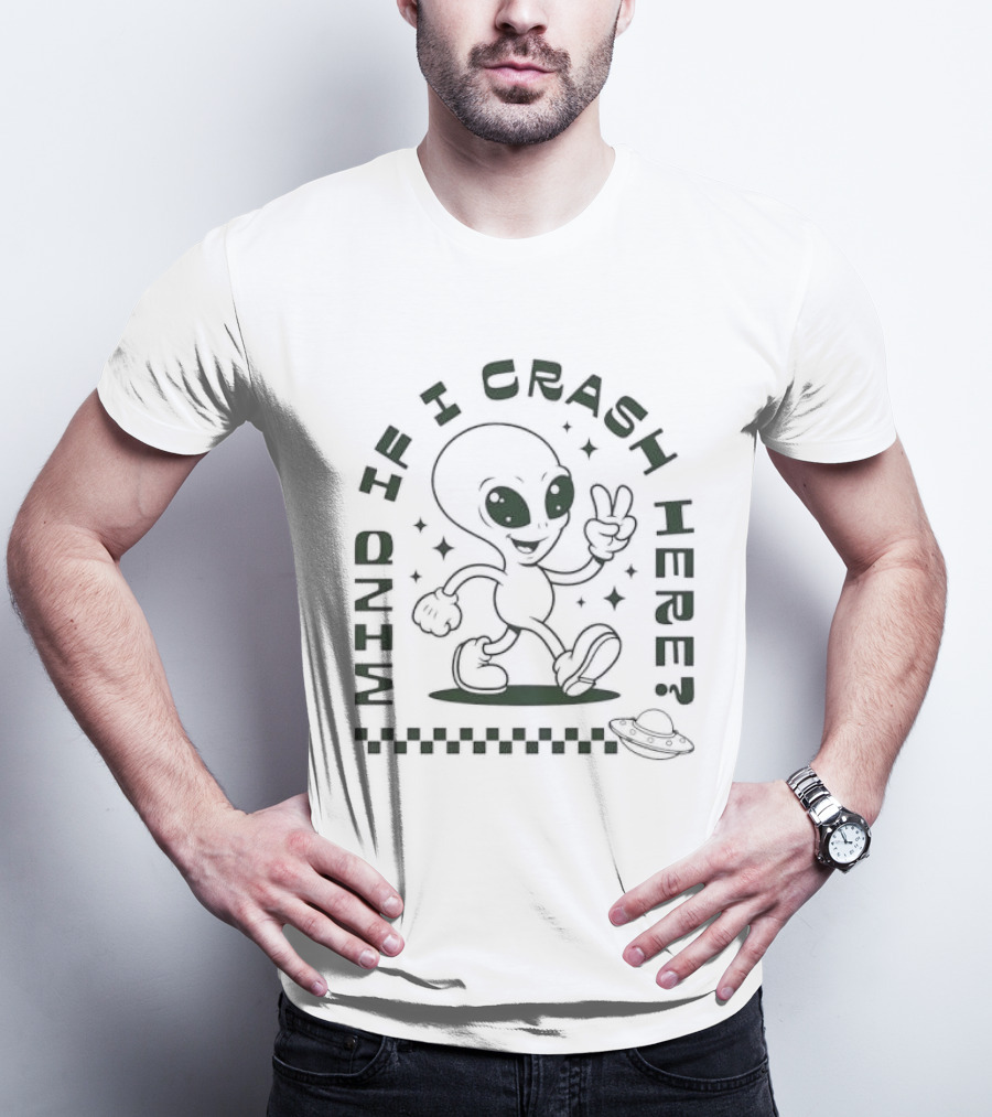 Mind If I Crash Here Alien Peace Sign UFO T-Shirt