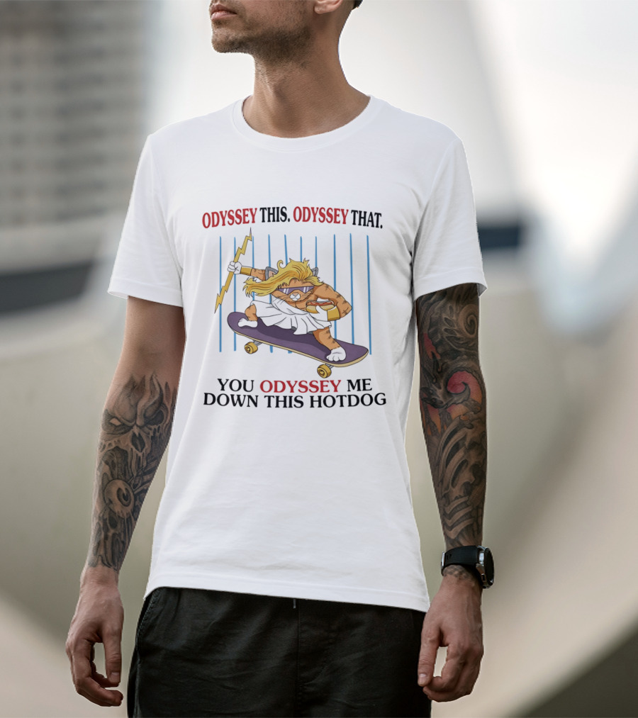 Odyssey This Odyssey That You Odyssey Me Down This Hotdog Cat Skater T-Shirt