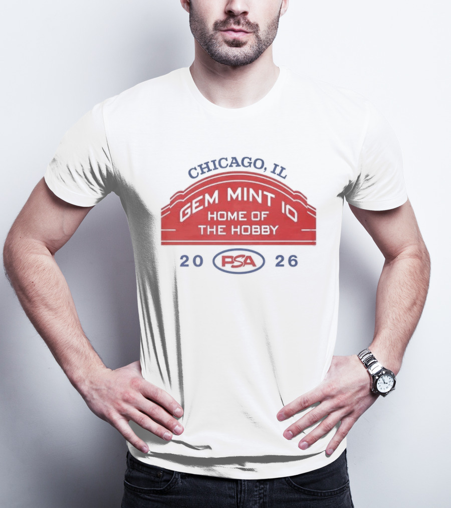 Chicago IL PSA Gem Mint 10 Home Of The Hobby 2026 T-Shirt