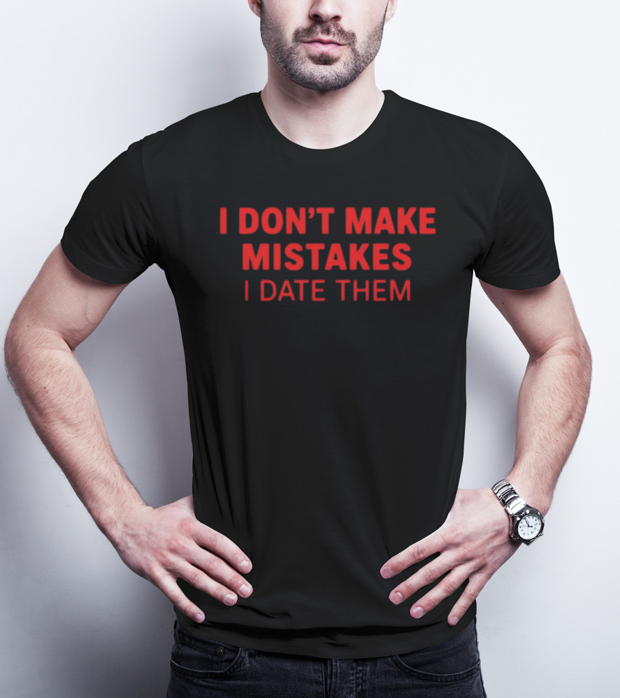 I Don't Make Mistakes I Date Them Bold Red T-Shirt