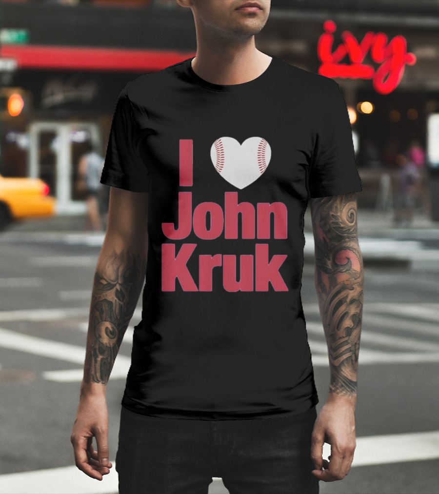 I Love John Kruk Baseball Philadelphia Phillies T-Shirt
