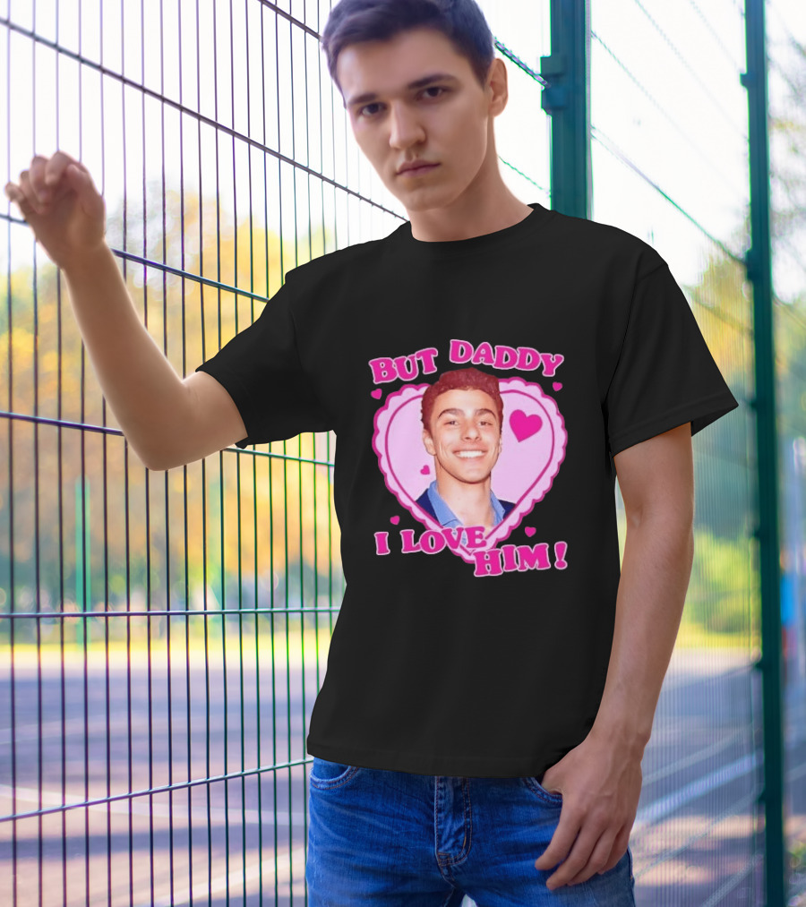 But Daddy I Love Him Heart Frame Pink Text And Hearts T-Shirt