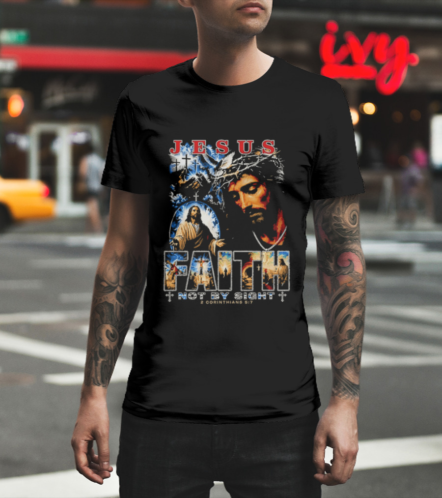 Jesus Faith Not By Sight 2 Corinthians 5 7 Religious Men's Christian T-Shirt