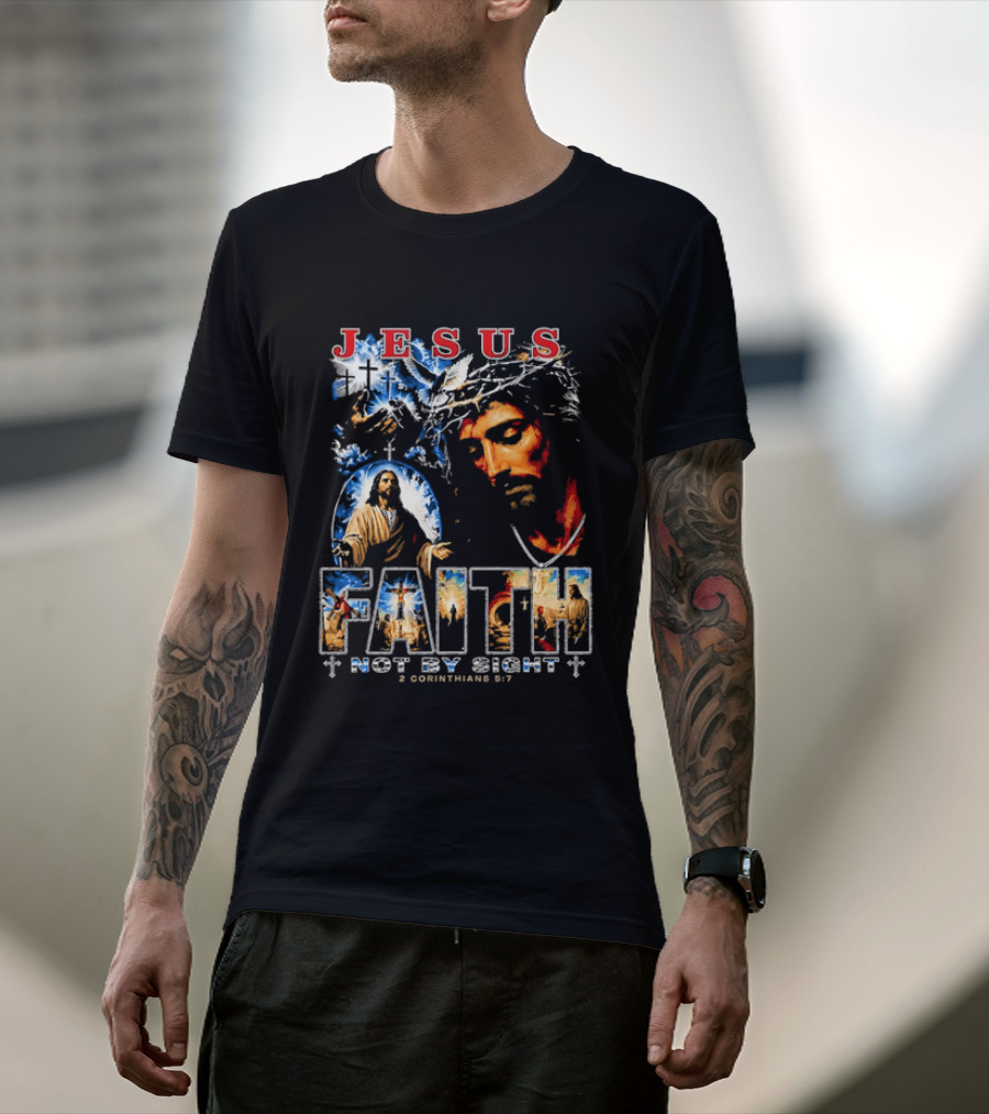 Jesus Faith Not By Sight 2 Corinthians 5 7 Religious Men's Christian T-Shirt