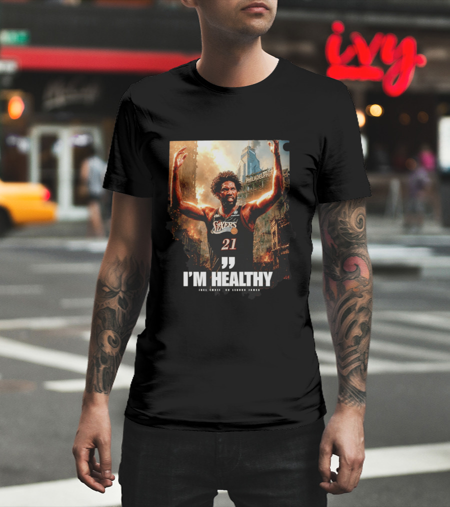 Joel Embiid Philadelphia 76ers I'm Healthy Quote Philadelphia Skyline T-Shirt