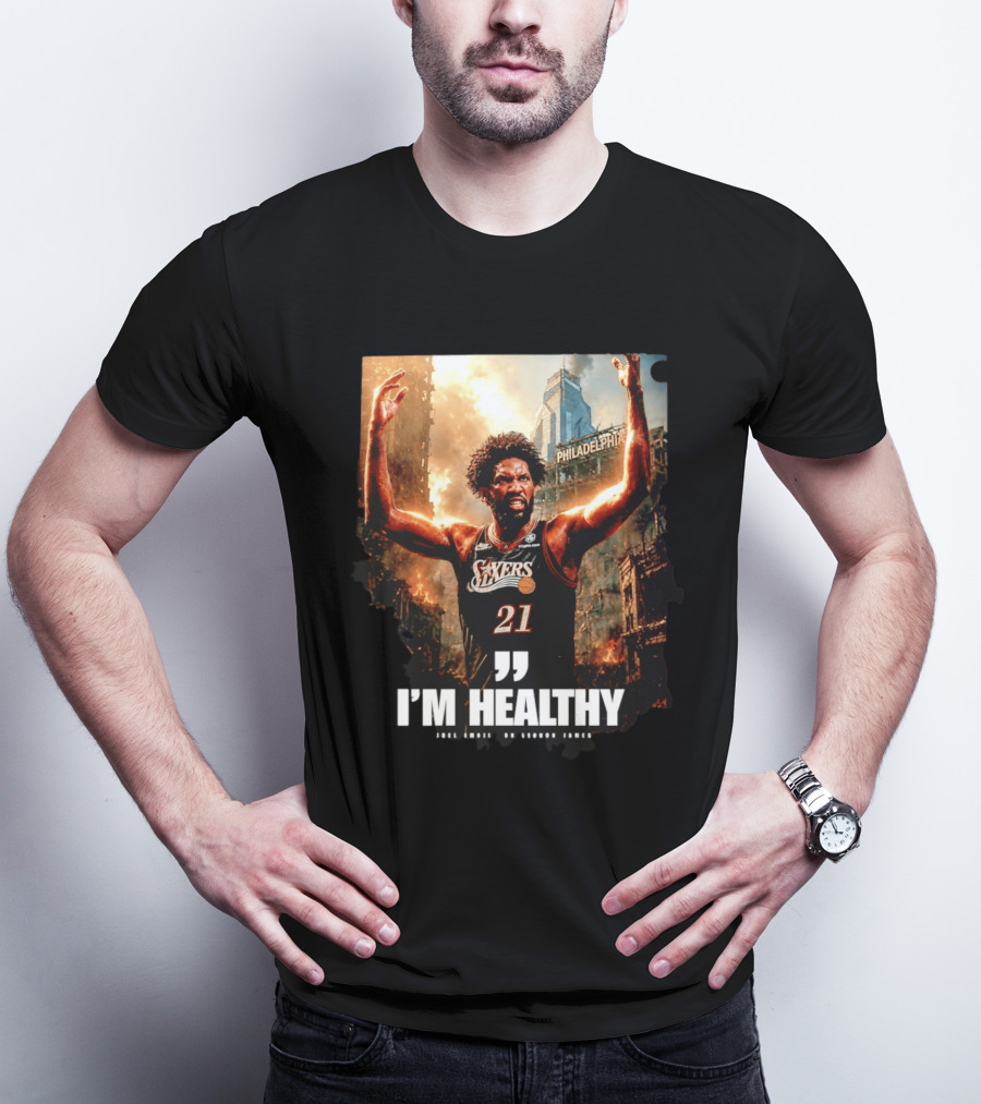 Joel Embiid Philadelphia 76ers I'm Healthy Quote Philadelphia Skyline T-Shirt