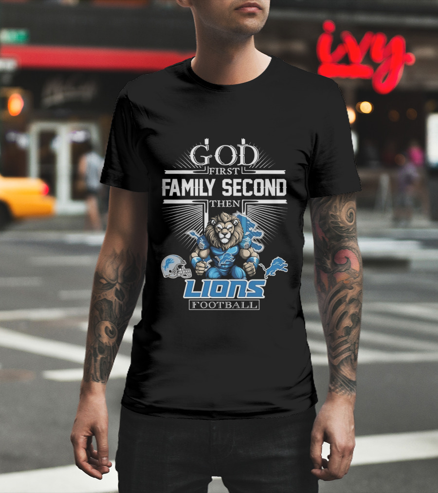 God First Family Second Then Detroit Lions Football T-Shirt