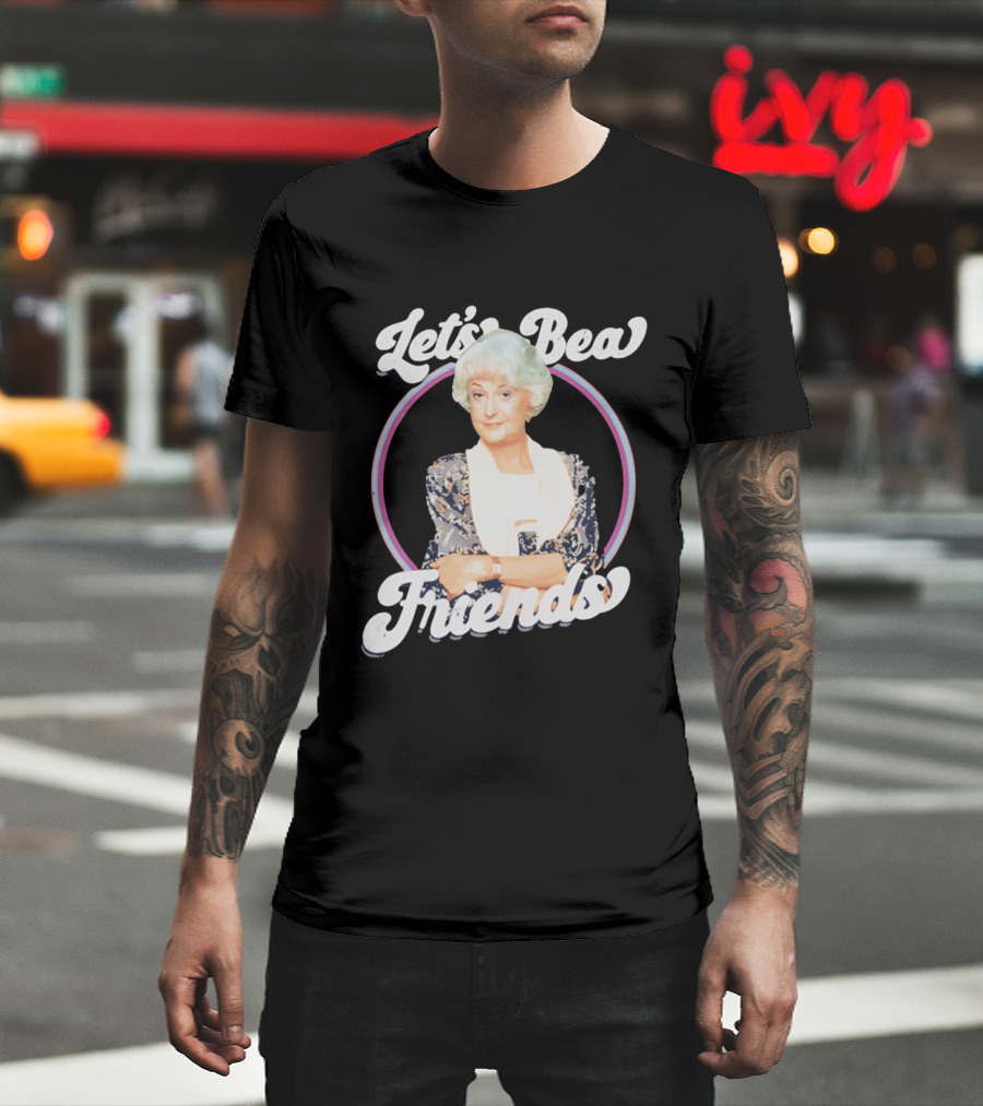 Dorothy Zbornak Let's Bea Friends Golden Girls T-Shirt