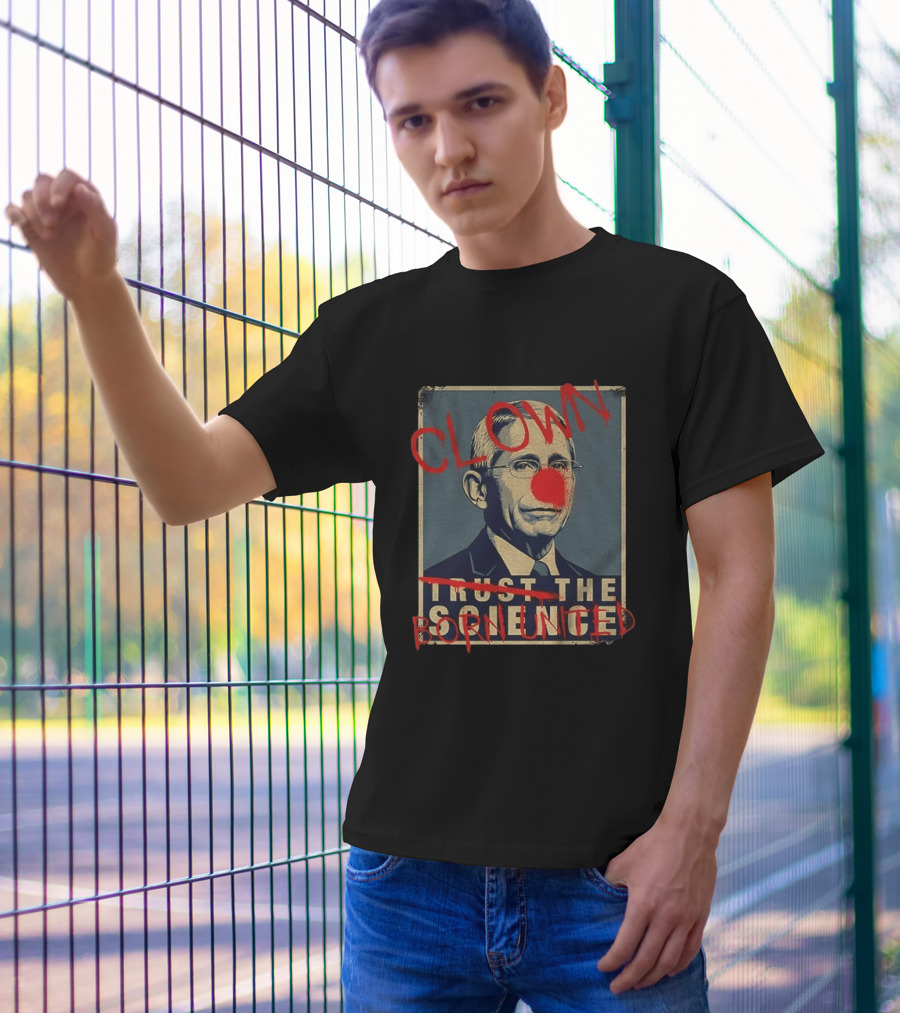 Clown Dr Fauci Born United Trust The Science T-Shirt