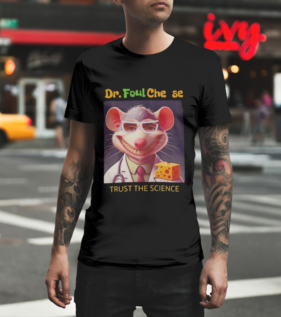 Dr FoulCheese Trust The Science Mouse T-Shirt