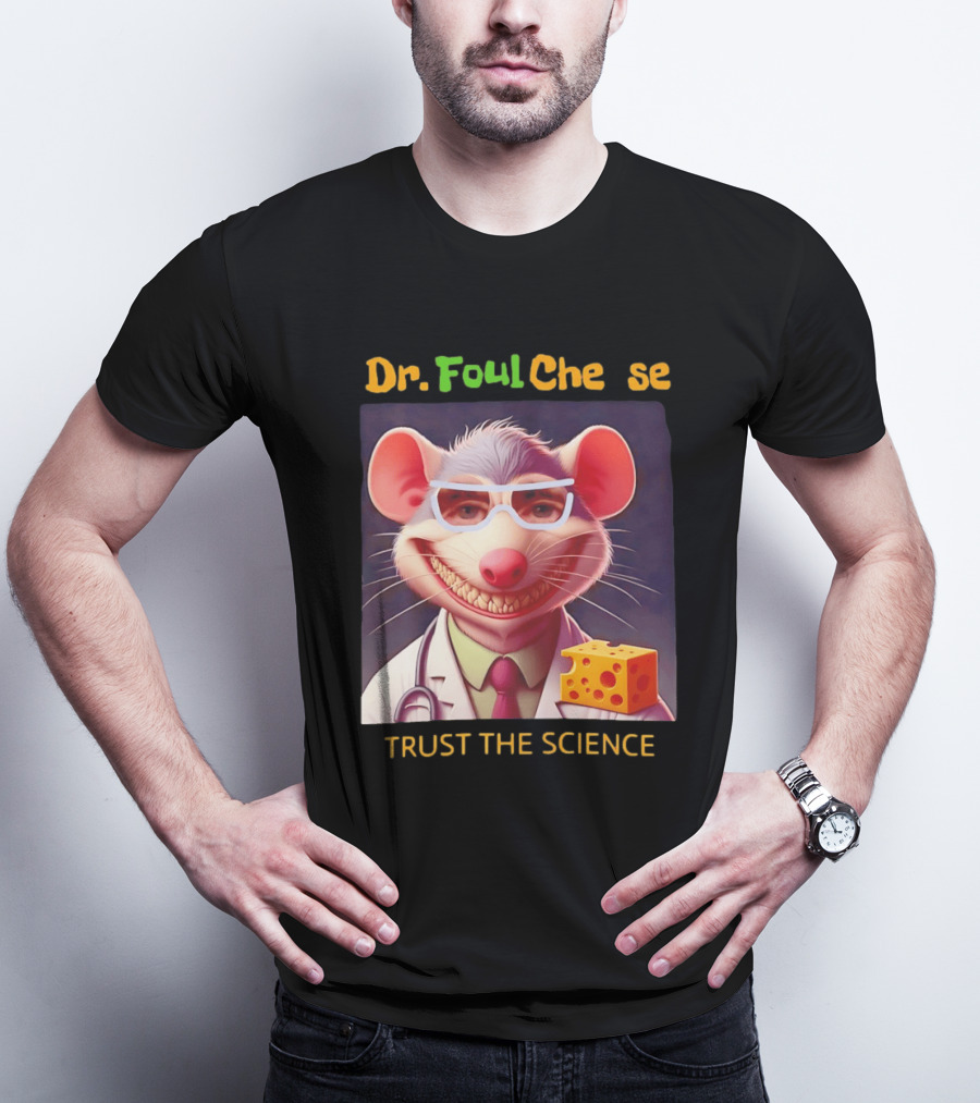 Dr FoulCheese Trust The Science Mouse T-Shirt