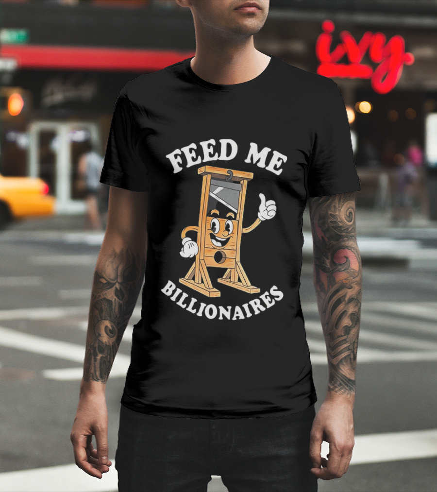 Feed Me Billionaires Guillotine Cartoon T-Shirt