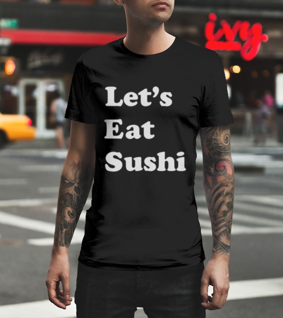 Let's Eat Sushi T-Shirt