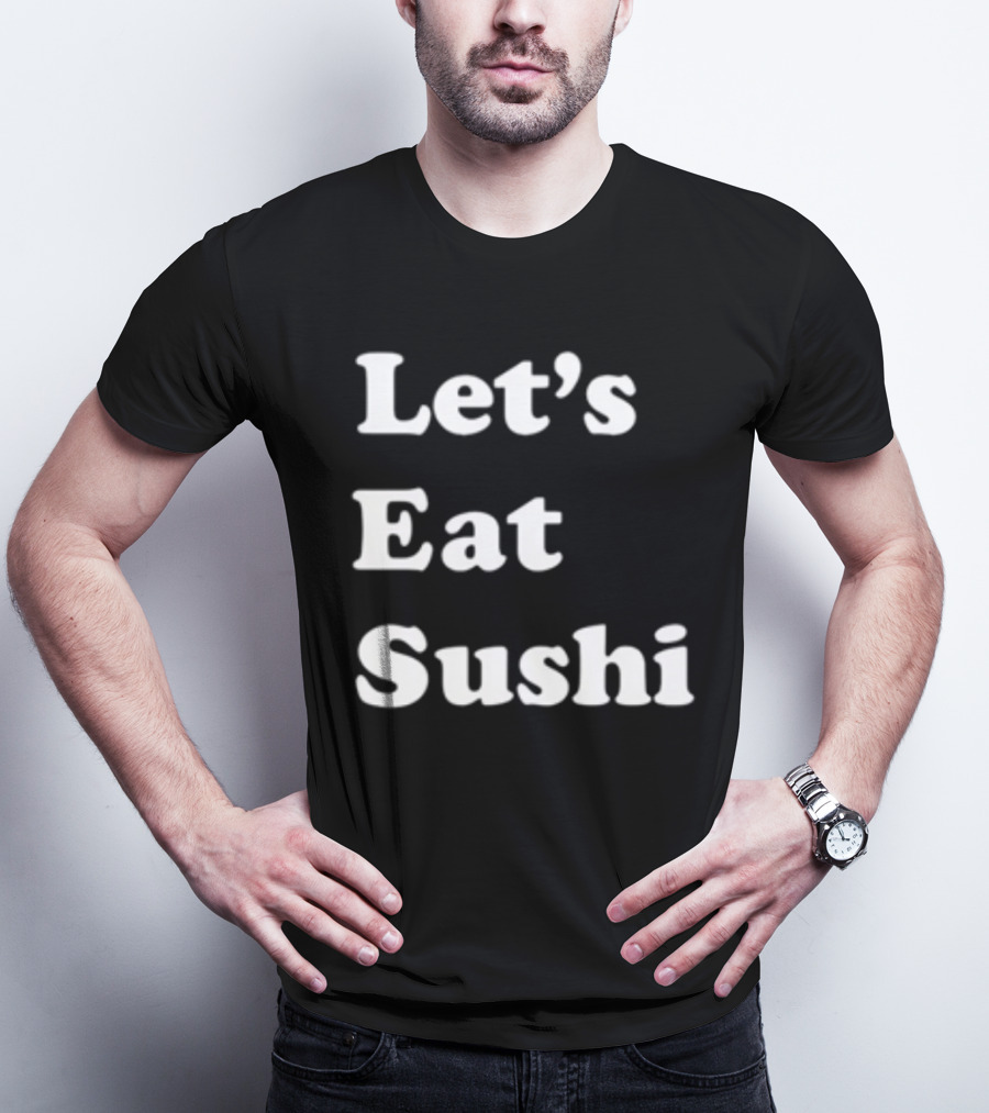 Let's Eat Sushi T-Shirt