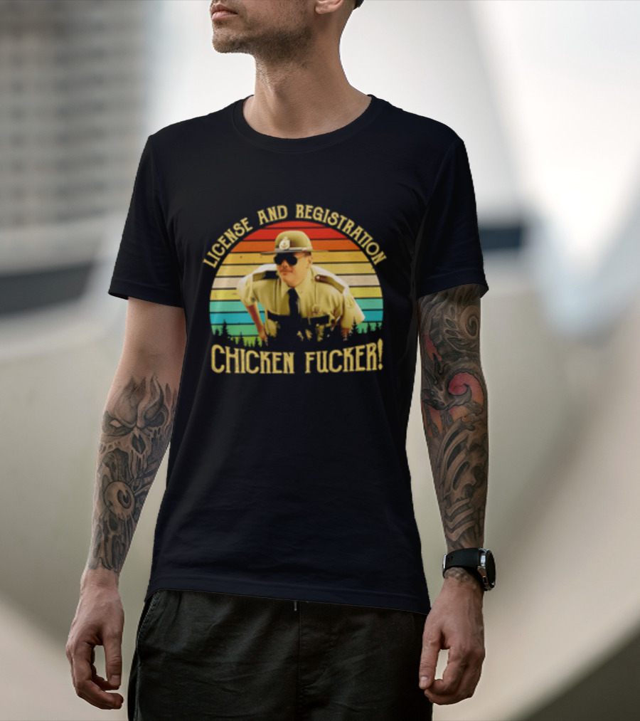 License And Registration Chicken Fucker Super Troopers Movie T-Shirt