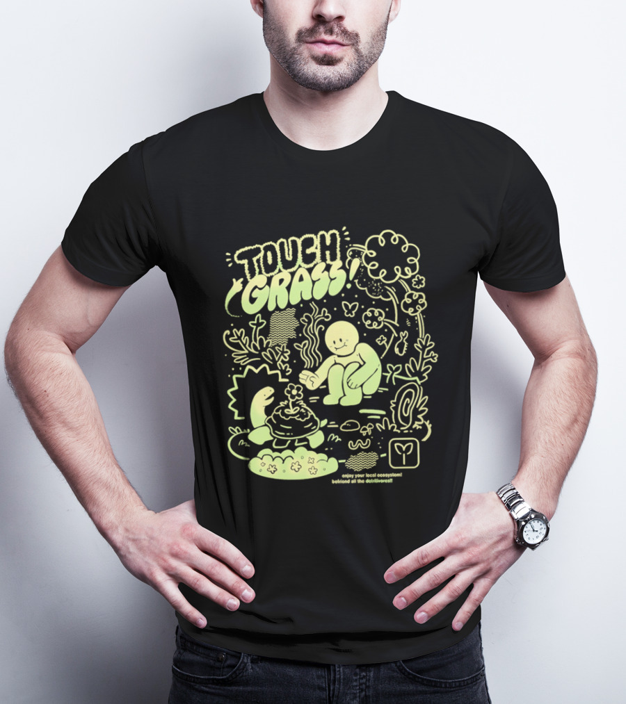 Touch Grass Befriend All The Detritivores Enjoy Your Local Ecosystem T-Shirt