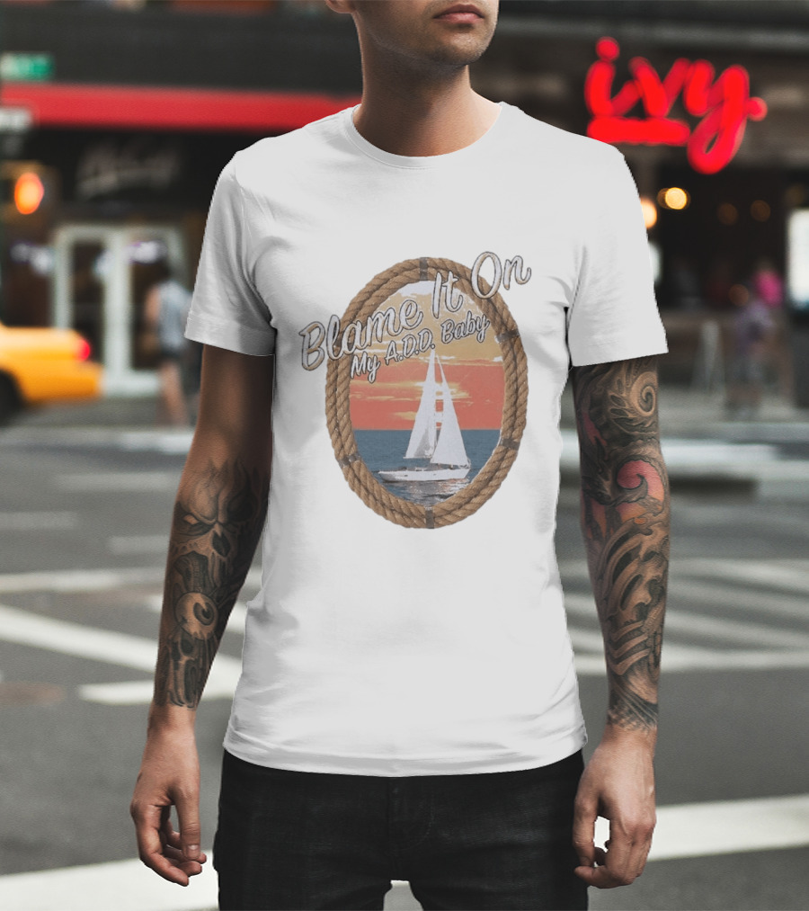 Blame It On My ADD Baby Nautical Rope Sailboat Sunset T-Shirt