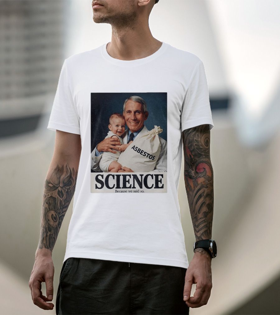 Dr Fauci Science Asbestos Because We Said So Baby T-Shirt