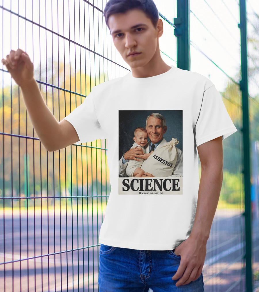 Dr Fauci Science Asbestos Because We Said So Baby T-Shirt