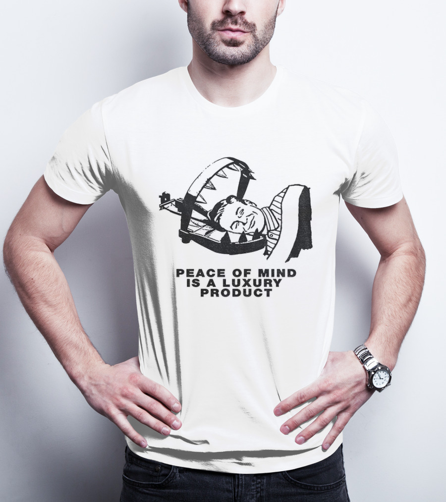 Dread The Fool Peace Of Mind Is A Luxury Product T-Shirt