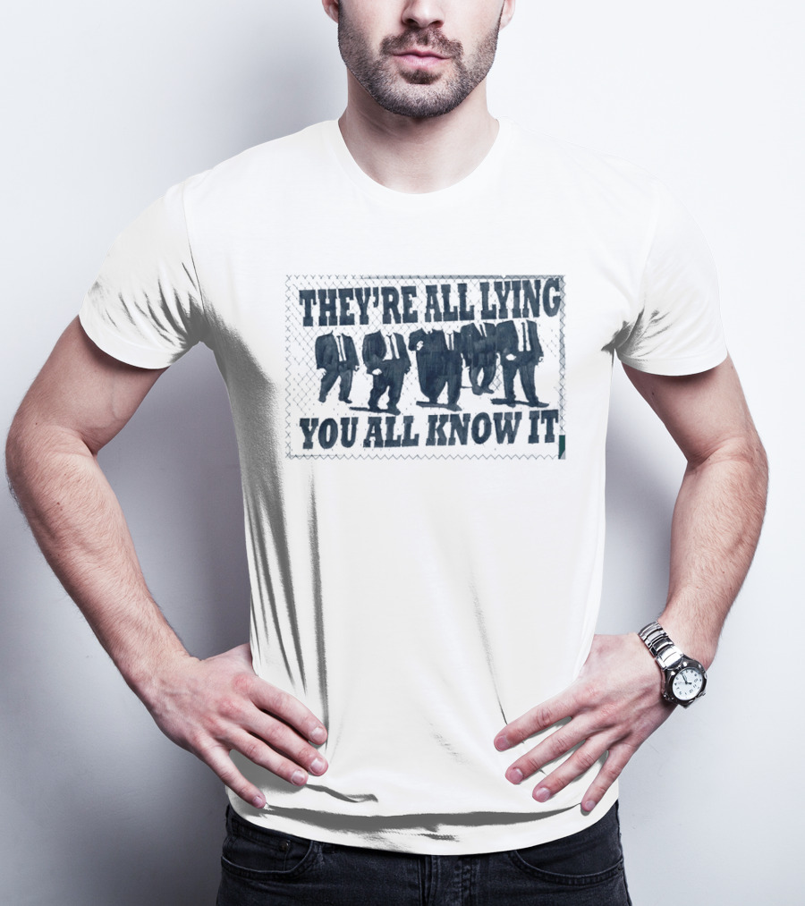 They're All Lying You All Know It Political Protest Shepard Fairey Obey T-Shirt