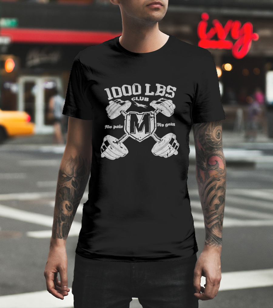 1000 LBS Club No Pain No Gain M Logo Barbell Crossed Weights T-Shirt