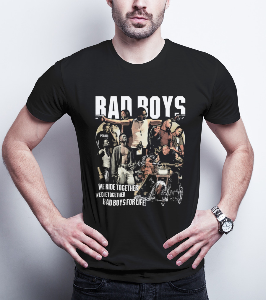 Bad Boys We Ride Together We Die Together For Life T-Shirt