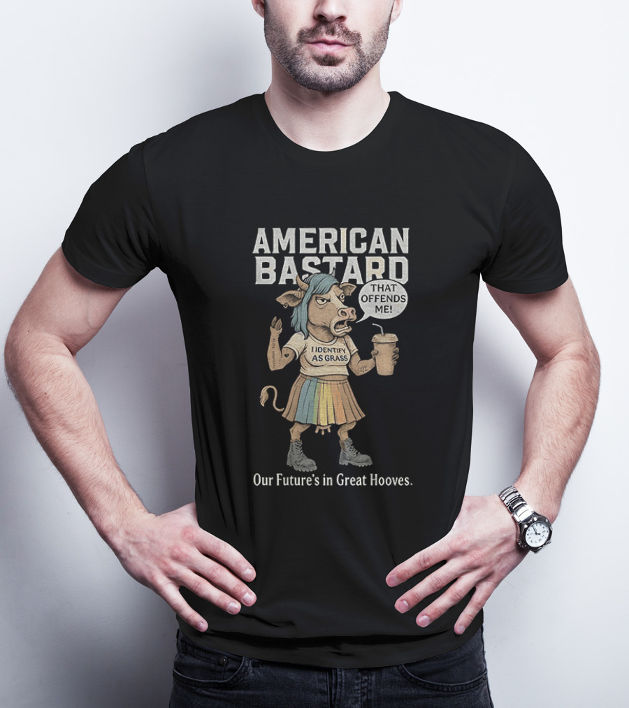 American Bastard Cow That Offends Me Our Future's In Great Hooves T-Shirt