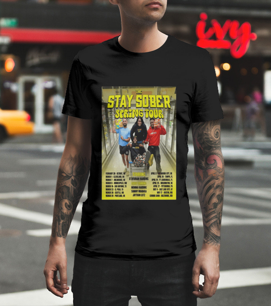 The Stay Sober Spring Tour 2025 Starring D'Aydrian Harding With Guest Stars Tour Locations And Dates T-Shirt