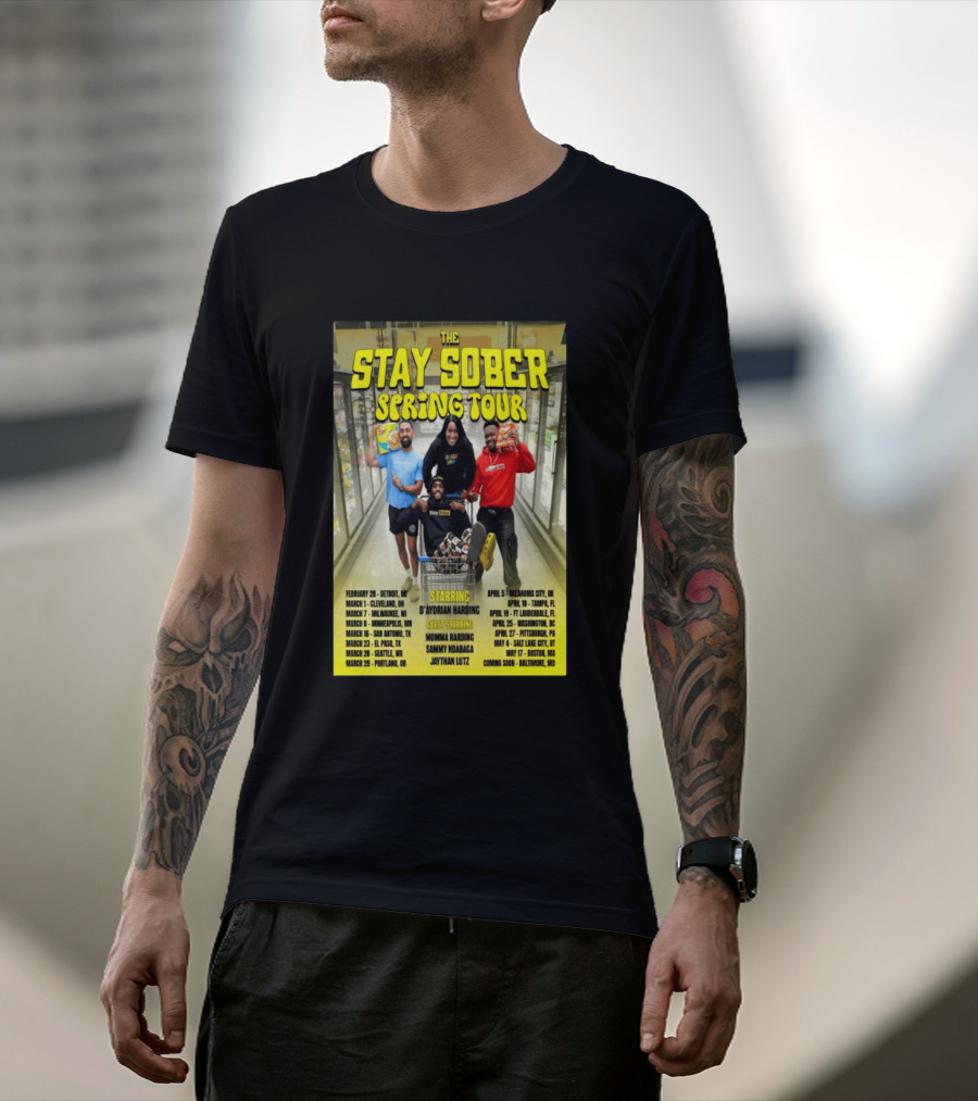 The Stay Sober Spring Tour 2025 Starring D'Aydrian Harding With Guest Stars Tour Locations And Dates T-Shirt