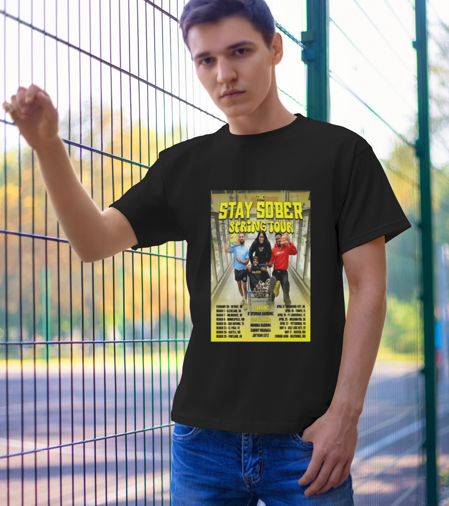 The Stay Sober Spring Tour 2025 Starring D'Aydrian Harding With Guest Stars Tour Locations And Dates T-Shirt