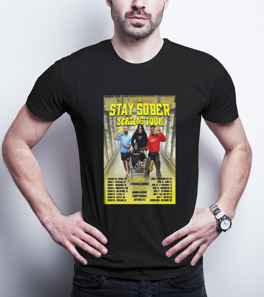 The Stay Sober Spring Tour 2025 Starring D'Aydrian Harding With Guest Stars Tour Locations And Dates T-Shirt