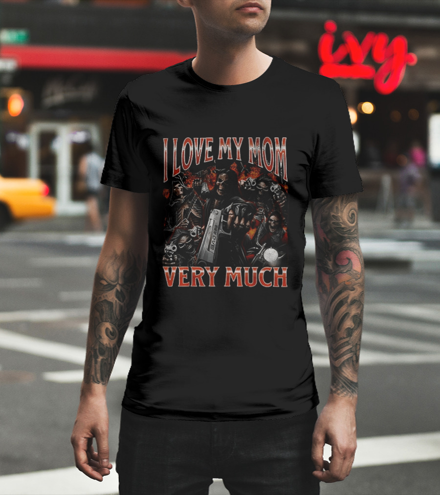 I Love My Mom Very Much Bad Ass Skeletons T-Shirt