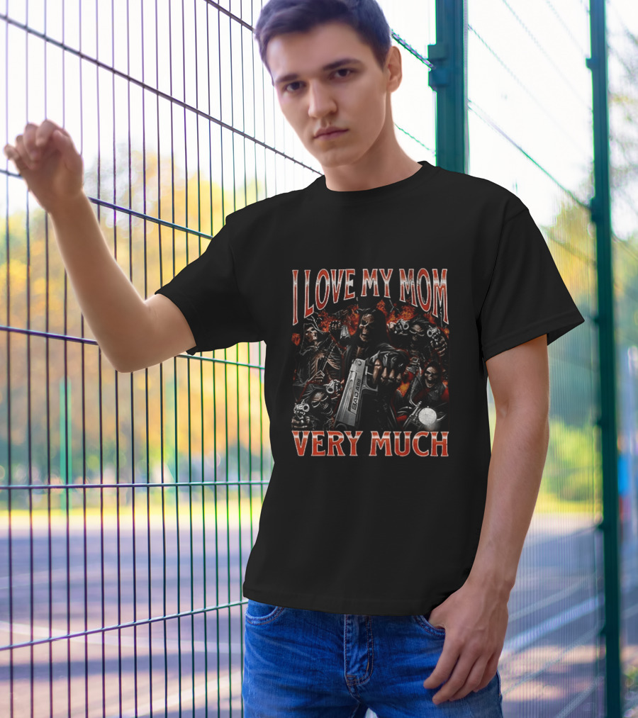 I Love My Mom Very Much Bad Ass Skeletons T-Shirt