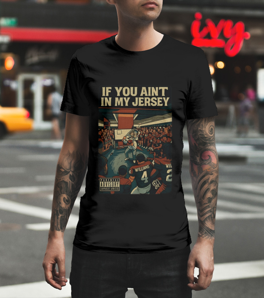 Williams If You Ain't In My Jersey Parental Advisory Explicit Lyrics Football Team Locker Room Scene T-Shirt