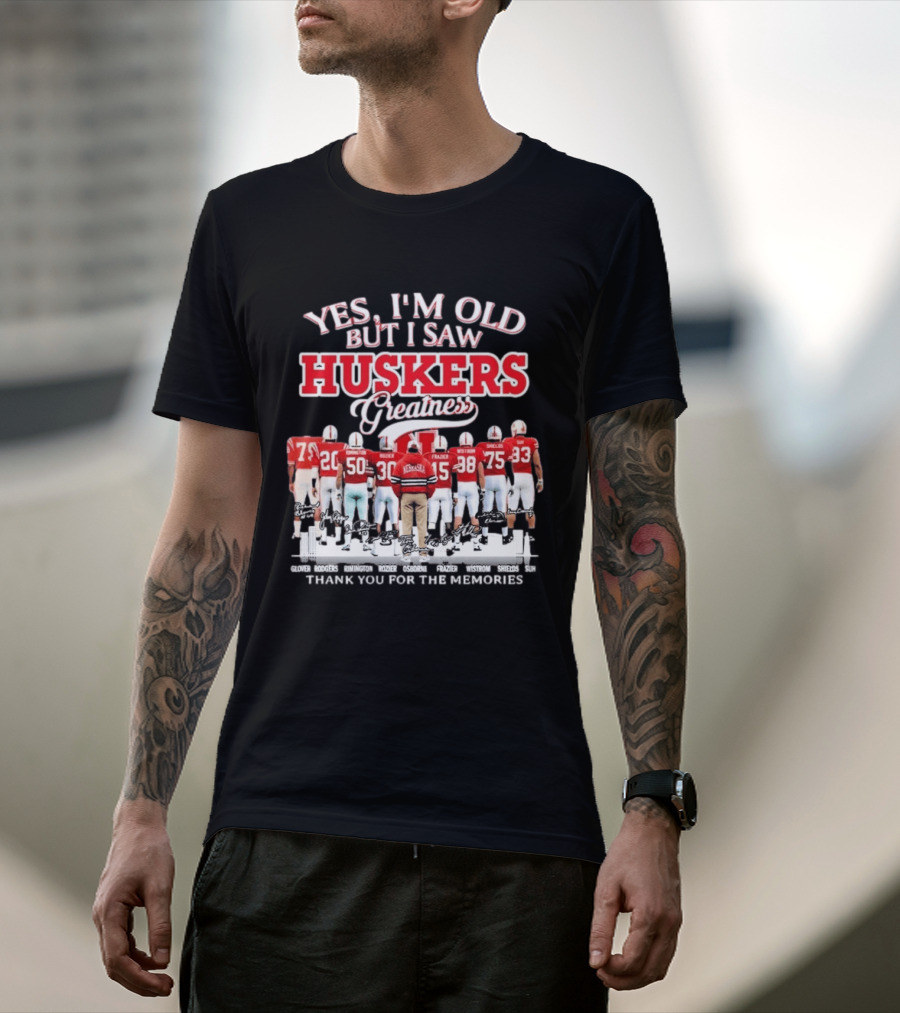 Yes I'm Old But I Saw Huskers Greatness Thank You For The Memories Nebraska Cornhuskers Signatures T-Shirt