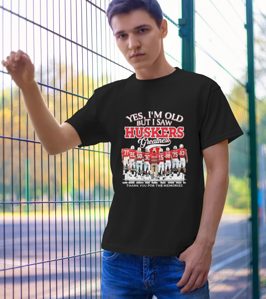 Yes I'm Old But I Saw Huskers Greatness Thank You For The Memories Nebraska Cornhuskers Signatures T-Shirt