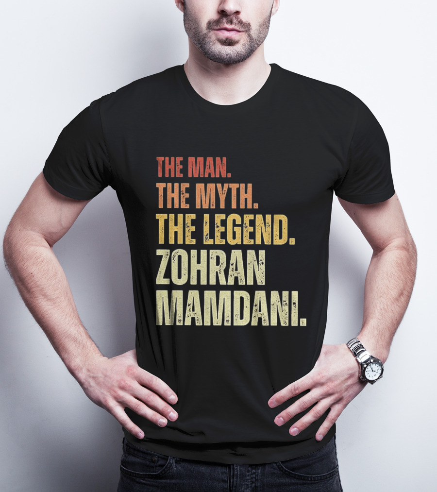 The Man The Myth The Legend Zohran Mamdani Political T-Shirt