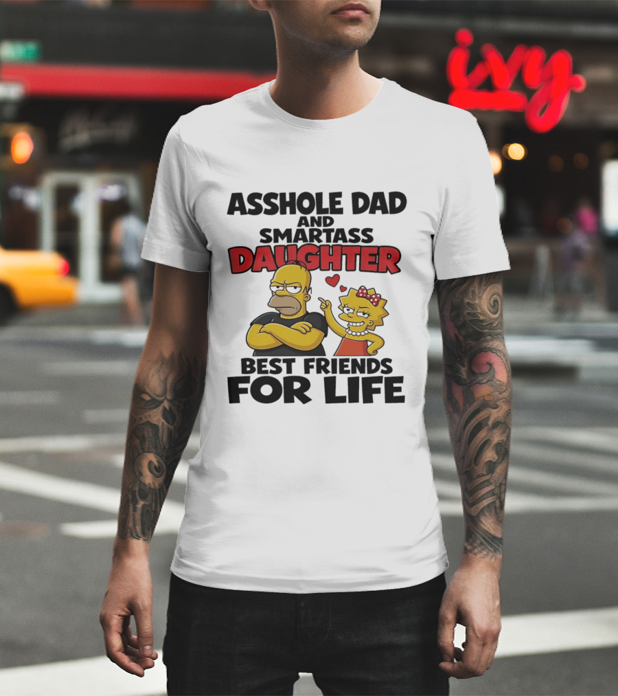 Asshole Dad And Smartass Daughter Best Friends For Life The Simpsons T-Shirt