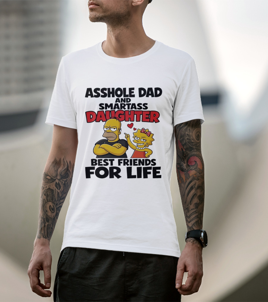 Asshole Dad And Smartass Daughter Best Friends For Life The Simpsons T-Shirt