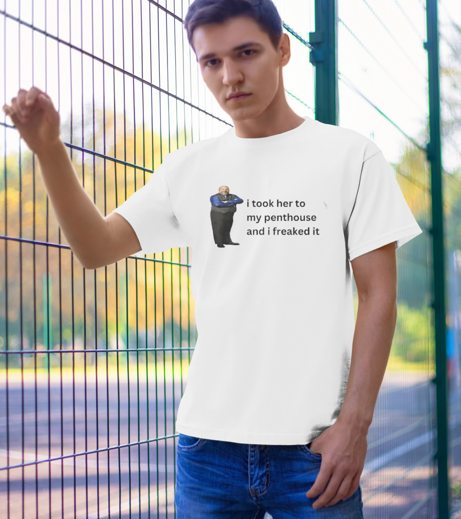 Bertram Jessie I Took Her To My Penthouse And I Freaked It Funny Meme T-Shirt
