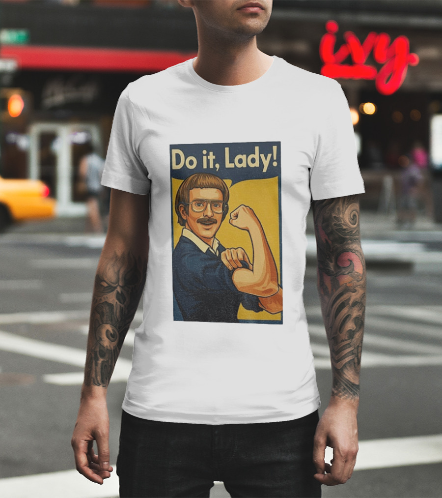 Do It Lady Meme Feminist Empowerment Rosie The Riveter T-Shirt