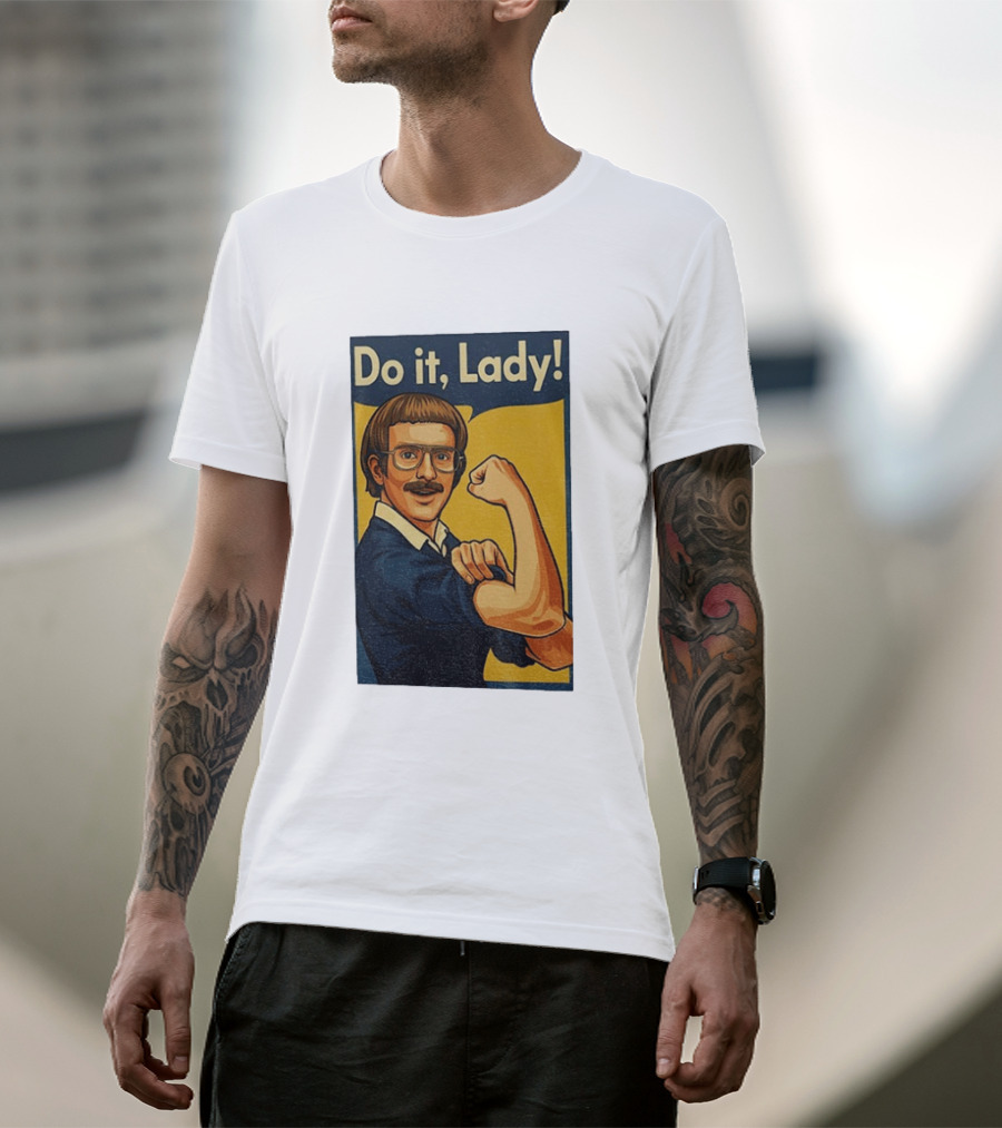 Do It Lady Meme Feminist Empowerment Rosie The Riveter T-Shirt